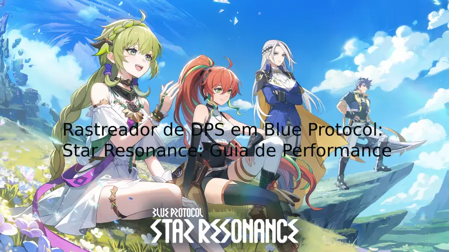 Rastreador de DPS em Blue Protocol: Star Resonance — Monitoramento de ...